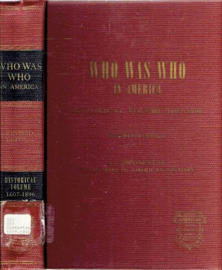 Who was who in America. Historical volume 1607-1896. Revised Edition ...