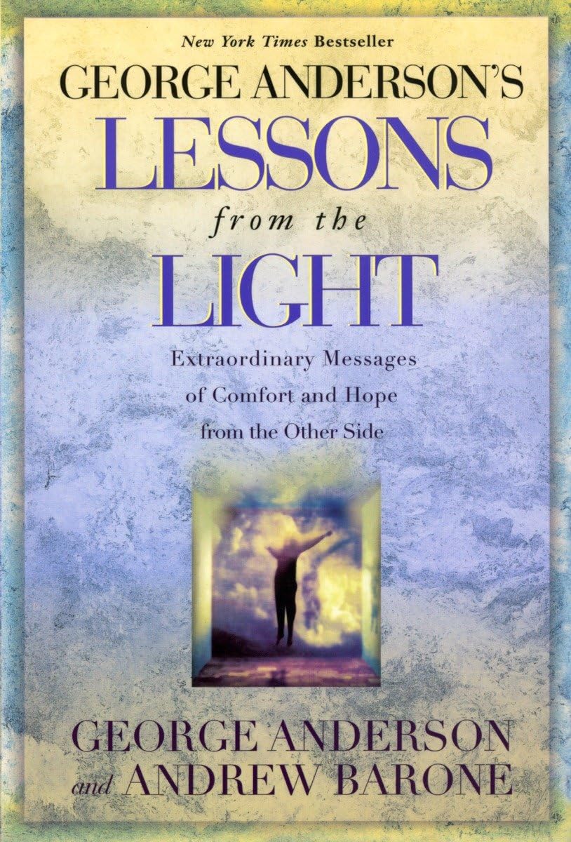 George Anderson's Lessons from the Light: Extraordinary Messages of ...