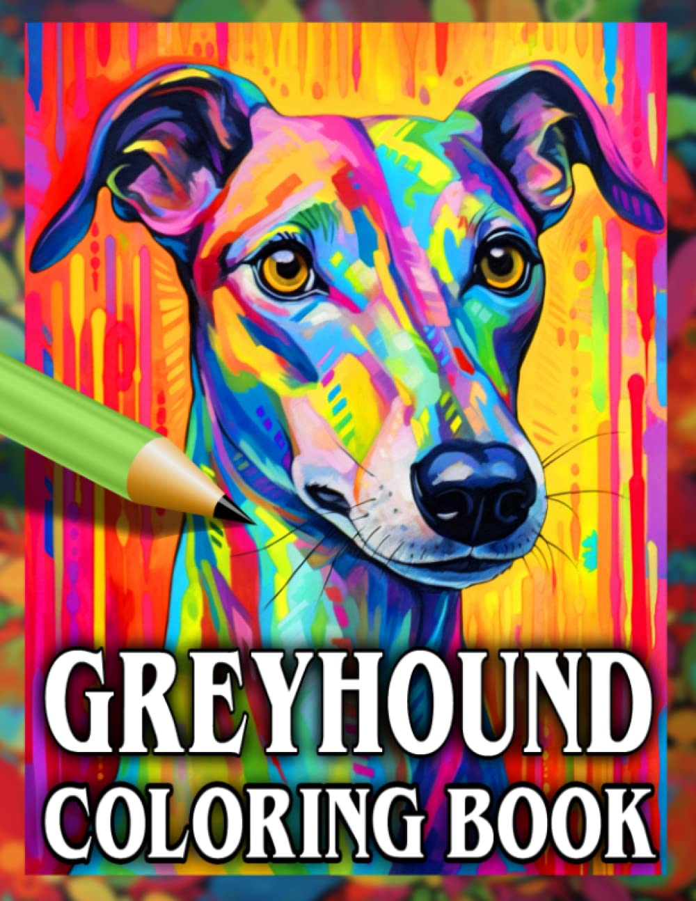 Greyhound Coloring Book: Relax & Unwind with this Gorgeous Collection ...