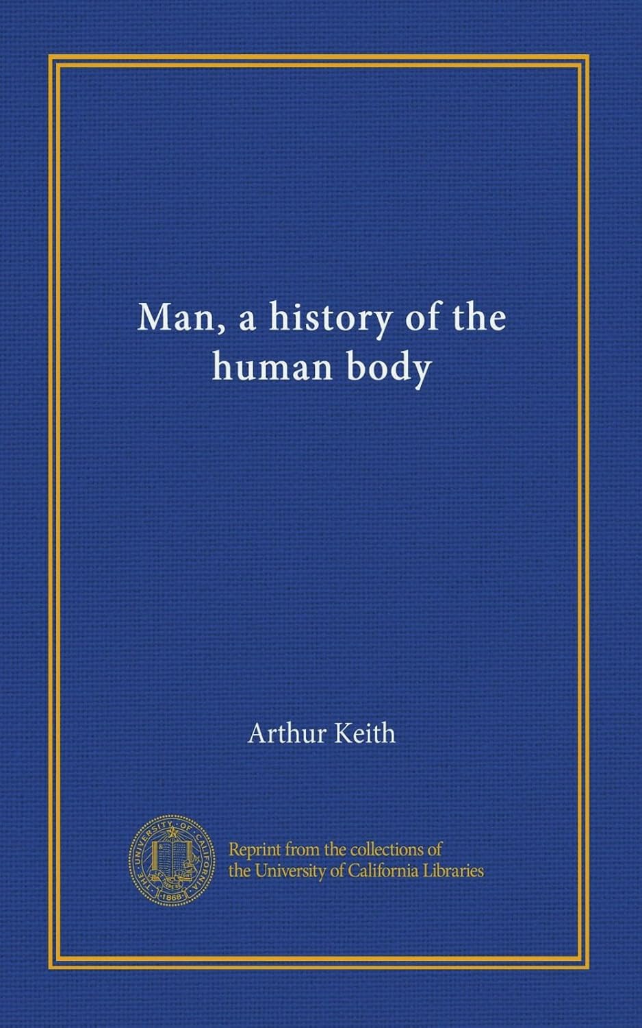 Man, a history of the human body: Keith, Arthur: Amazon.com: Books