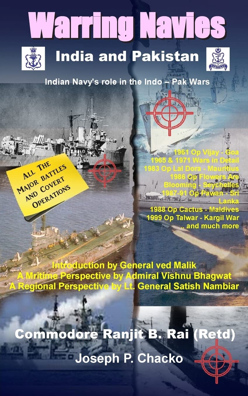 Warring Navies - India and Pakistan: Rai, CMDE Ranjit B, P, Joseph ...
