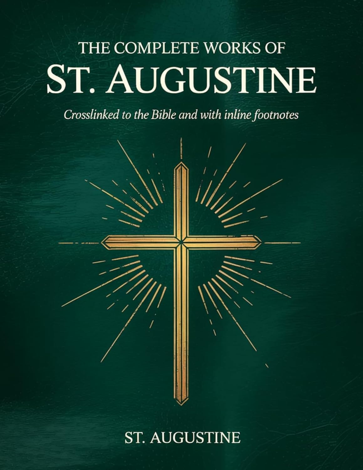 The Complete Works of St. Augustine: Cross-linked to the Bible and with ...