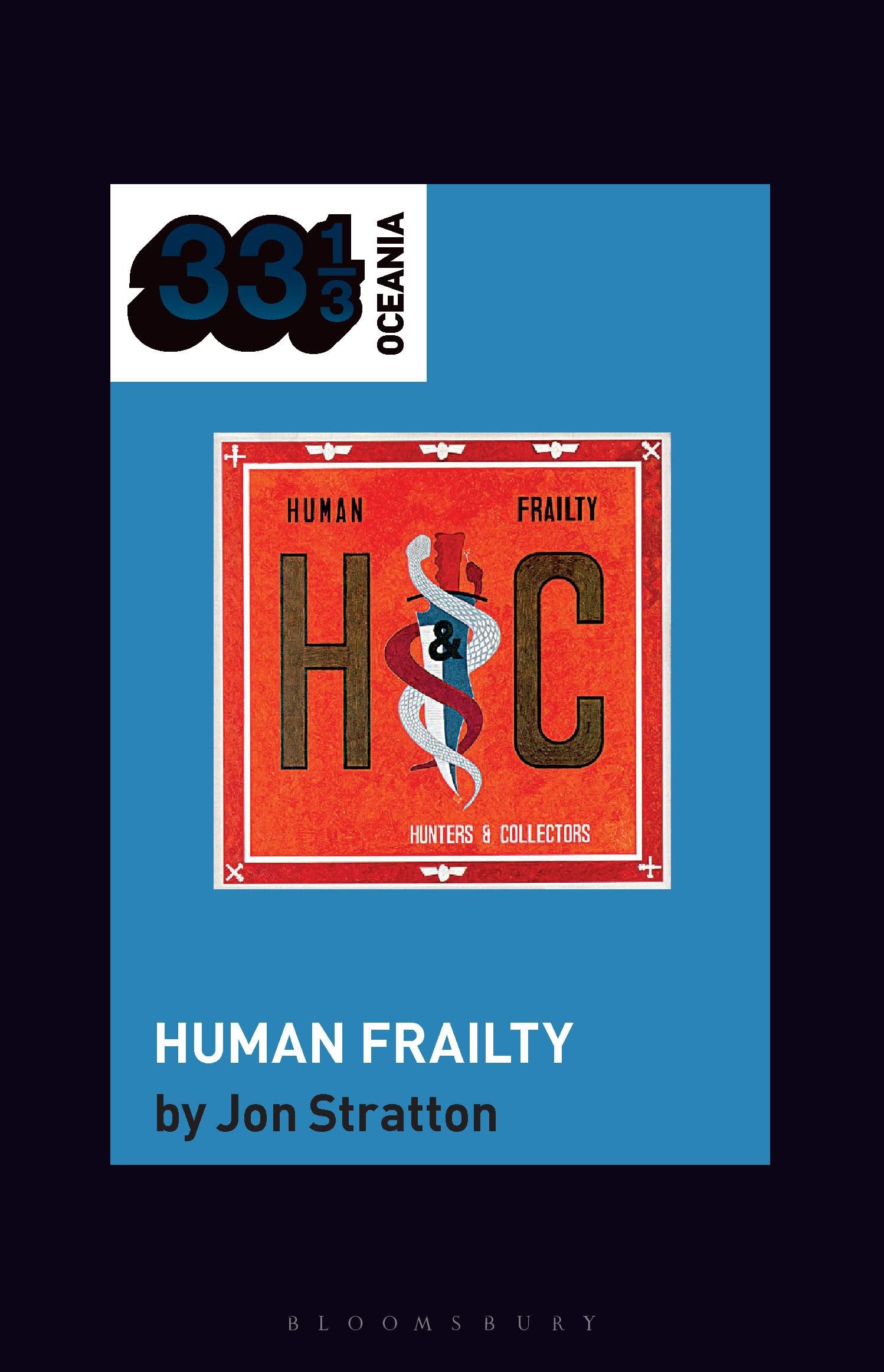 Hunters & Collectors's Human Frailty (33 1/3 Oceania): Stratton, Jon ...