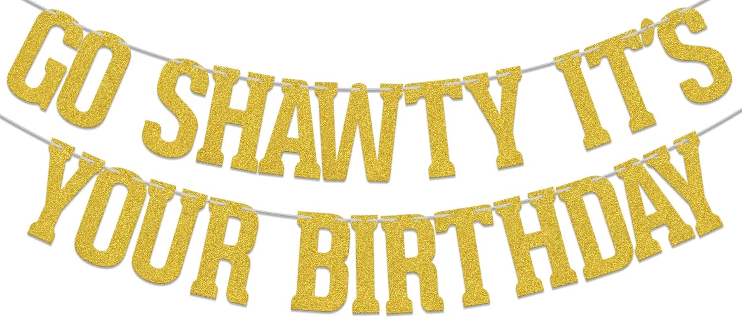 Cartel de Go Shawty It’s Your Birthday, decoraciones de fiesta de ...