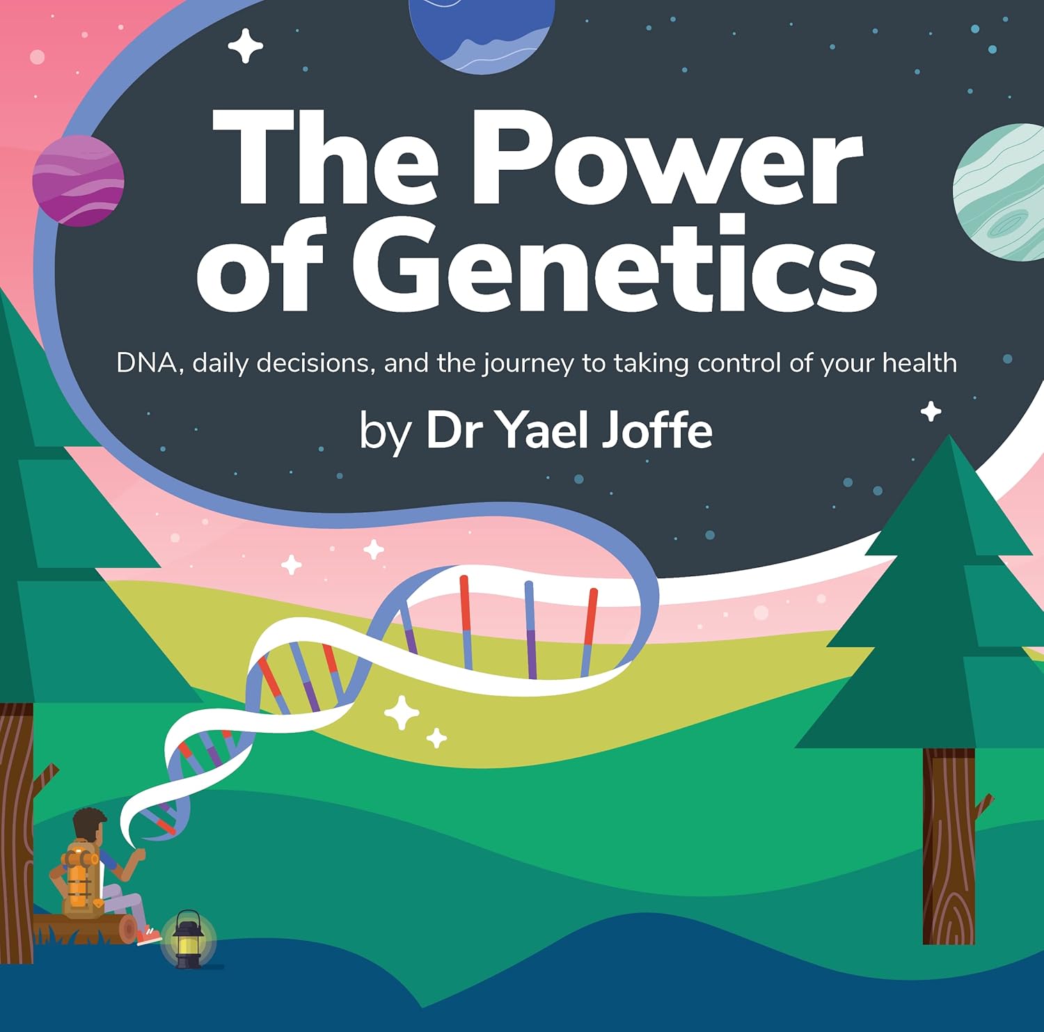 The Power Of Genetics: DNA, daily decisions, and the journey to taking ...
