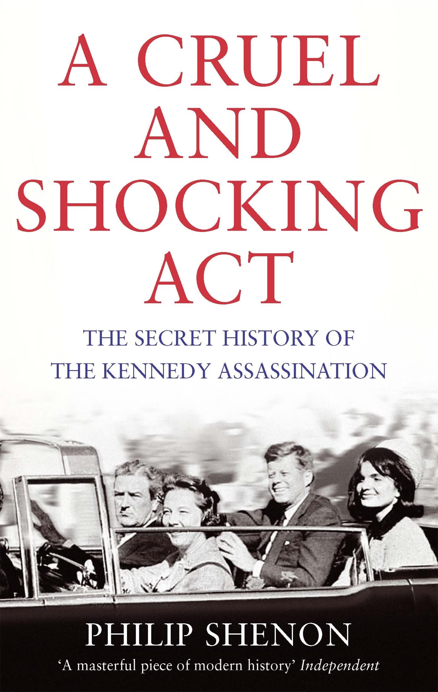 A Cruel and Shocking Act: The Secret History of the Kennedy ...