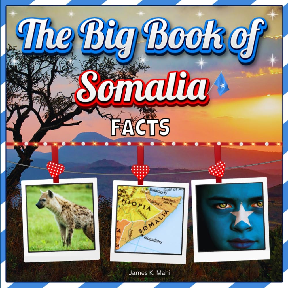 The Big Book of Somalia Facts: An Educational Country Travel Picture ...