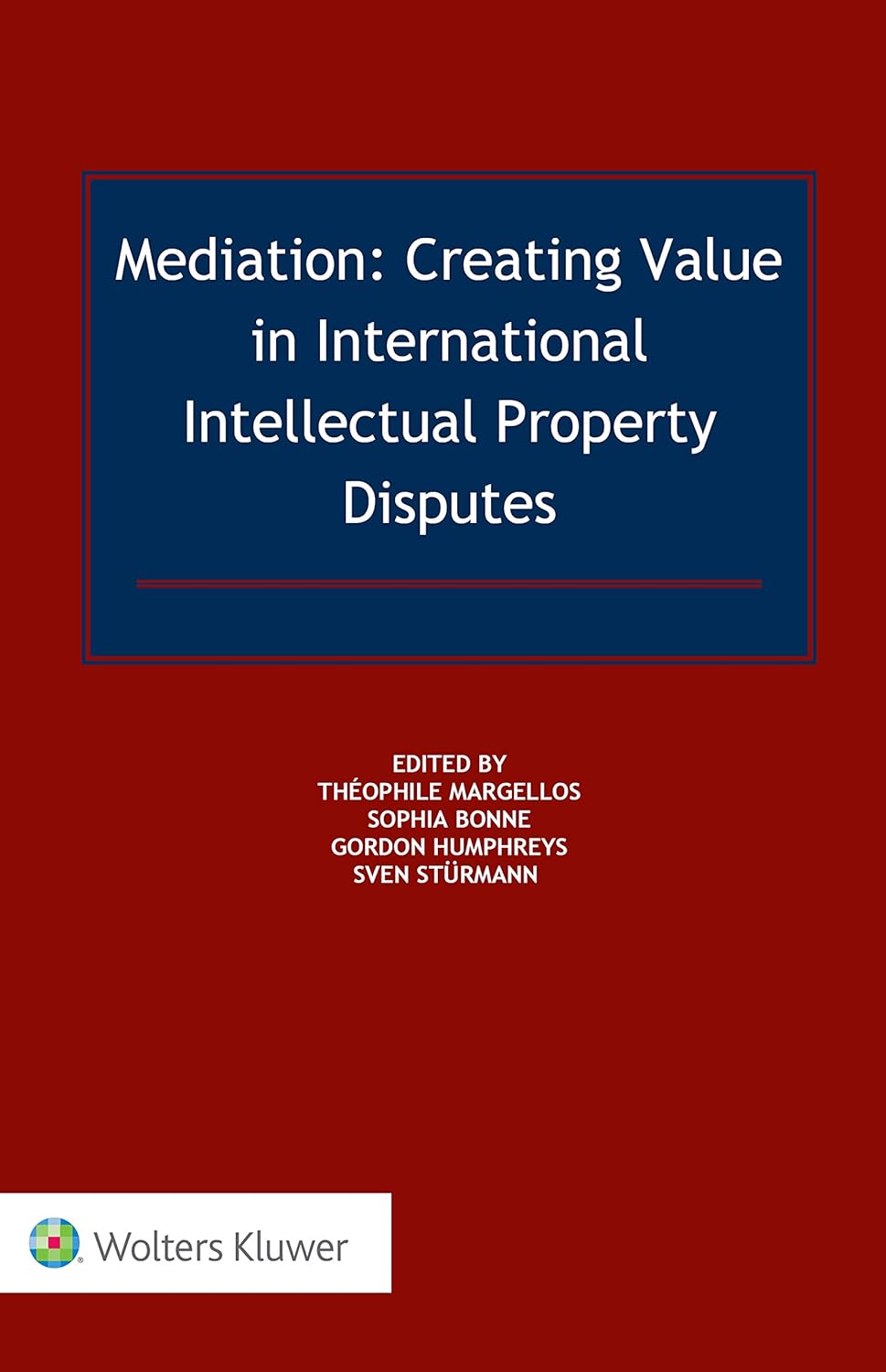 Mediation: Creating Value in International IP Disputes - Kindle edition ...