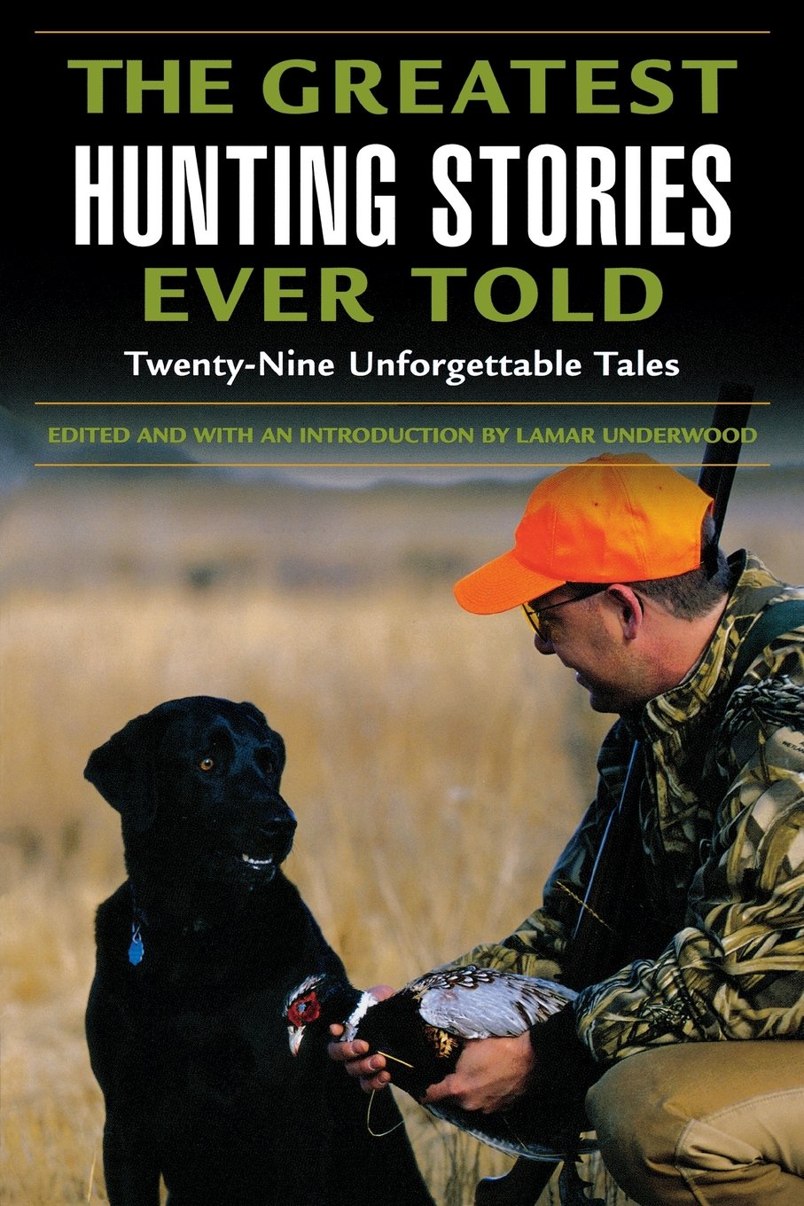 Greatest Hunting Stories Ever Told: Twenty-Nine Unforgettable Tales ...