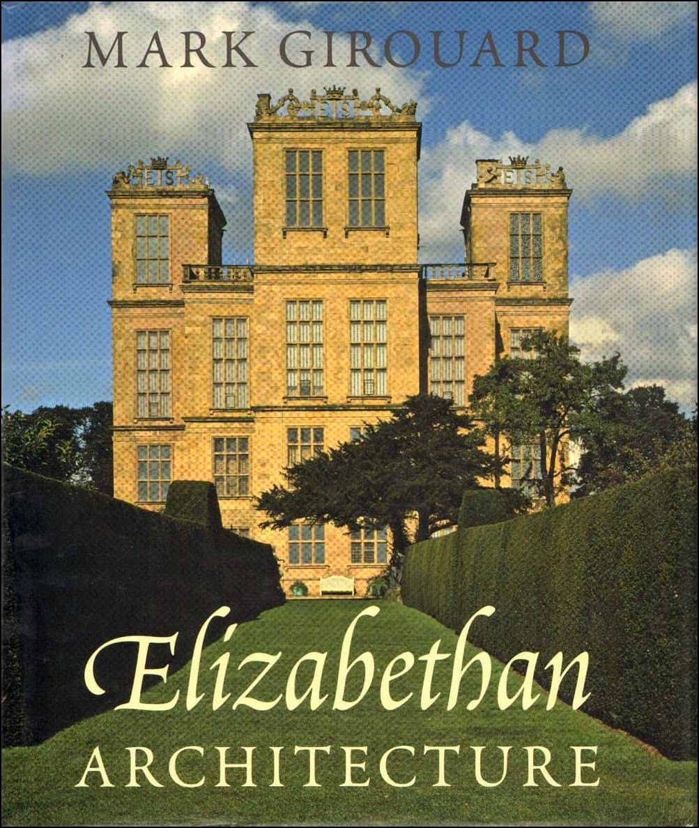 Elizabethan Architecture: Its Rise and Fall, 1540-1640 (Paul Mellon ...