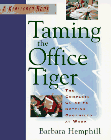 Taming the Office Tiger: The Complete Guide to Getting Organized at ...