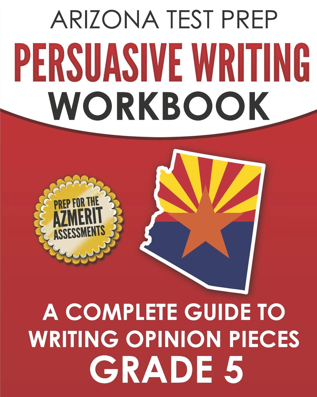 Amazon.com: ARIZONA TEST PREP Persuasive Writing Workbook Grade 5: A ...