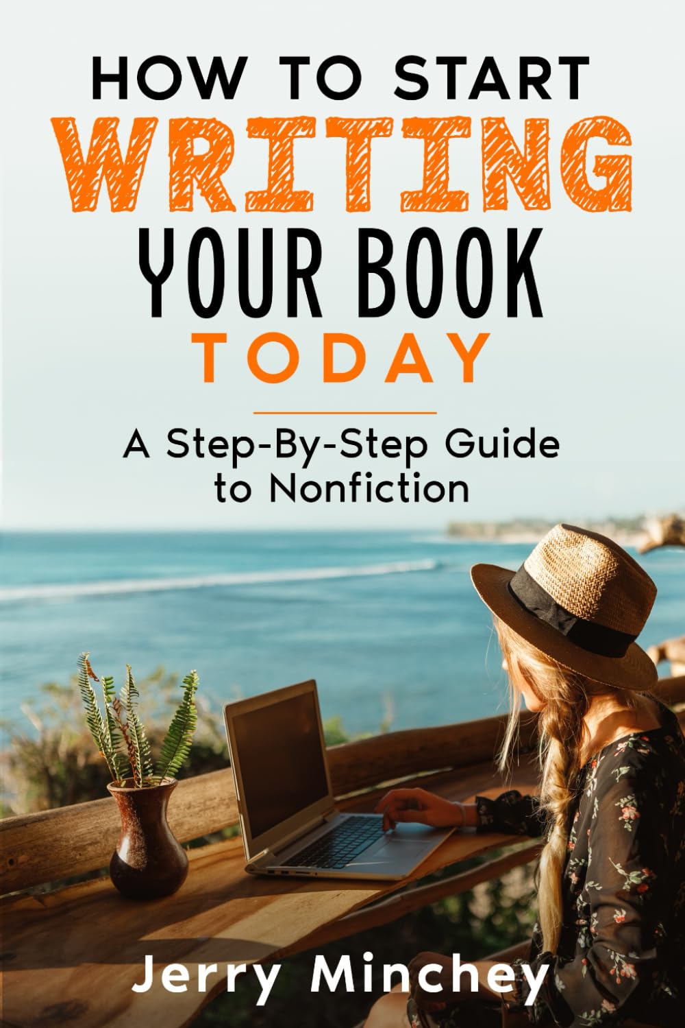 How To Start Writing Your Book Today: A Step-By-Step Guide to ...
