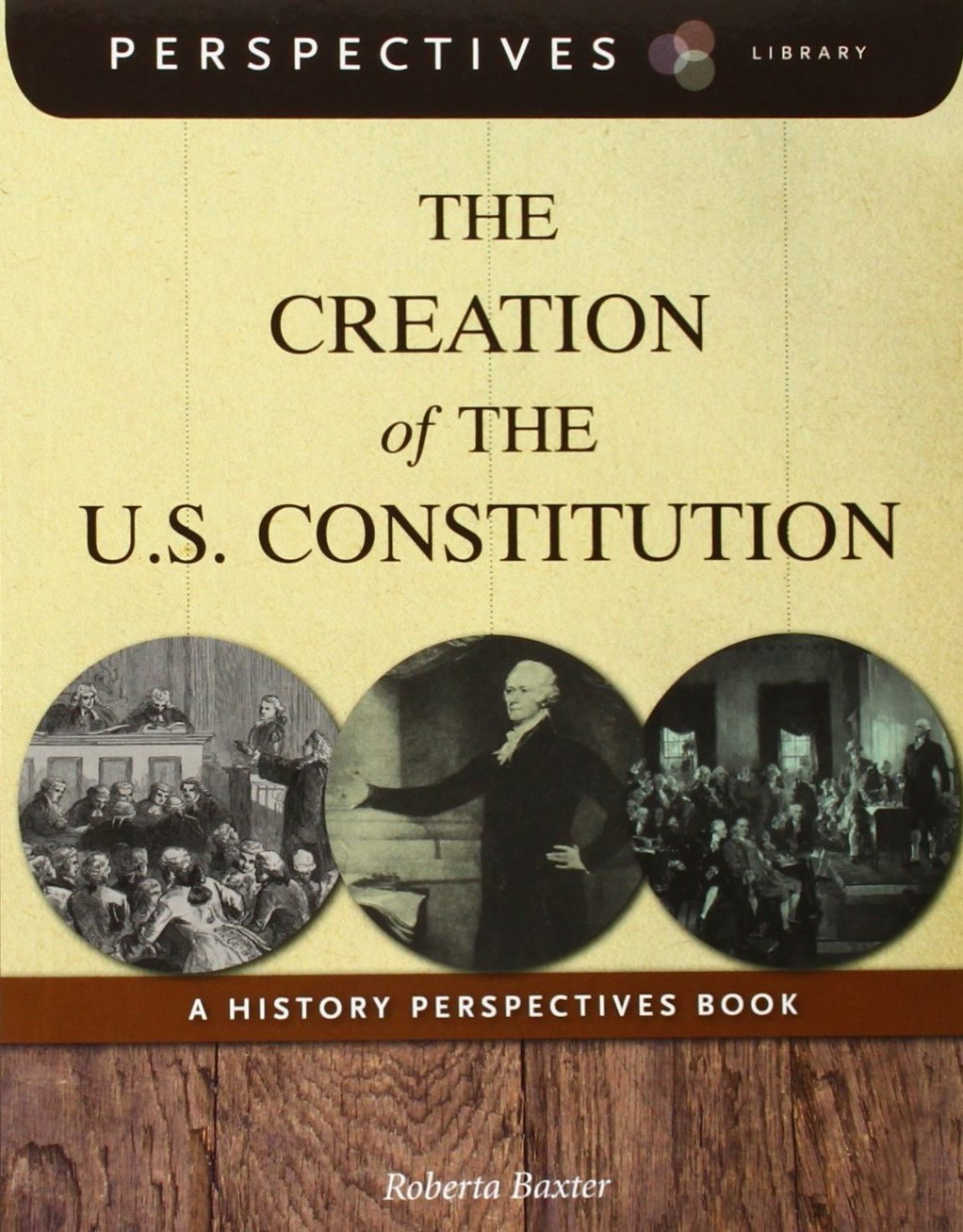 The Creation of the U.S. Constitution: A History Perspectives Book ...