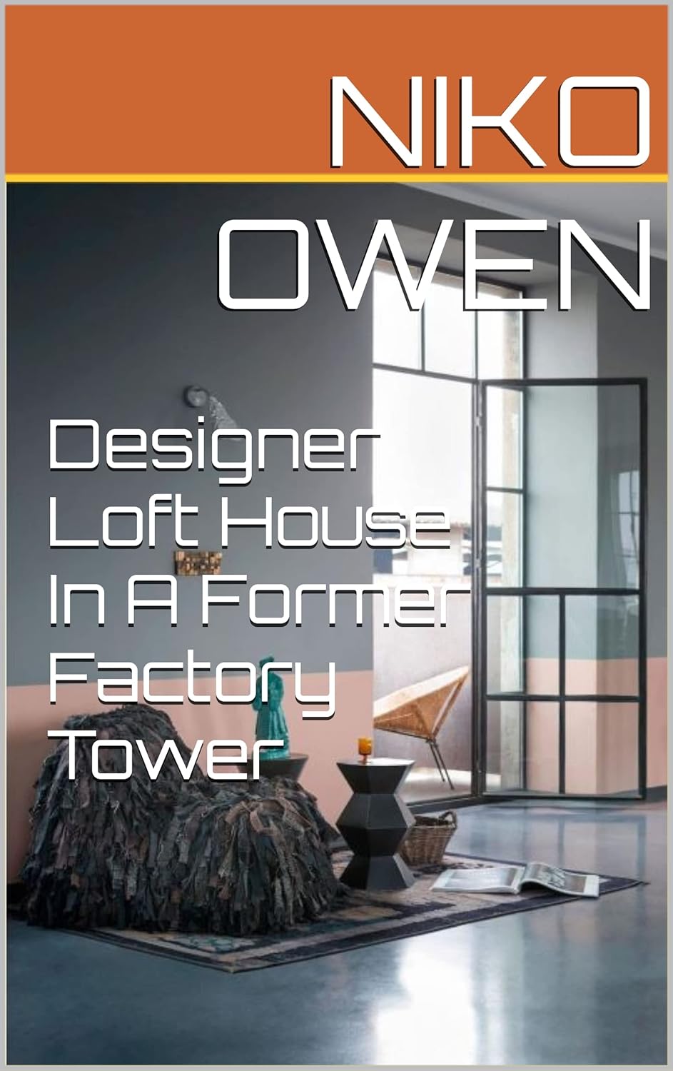 Amazon.com: Designer Loft House In A Former Factory Tower eBook : Owen ...
