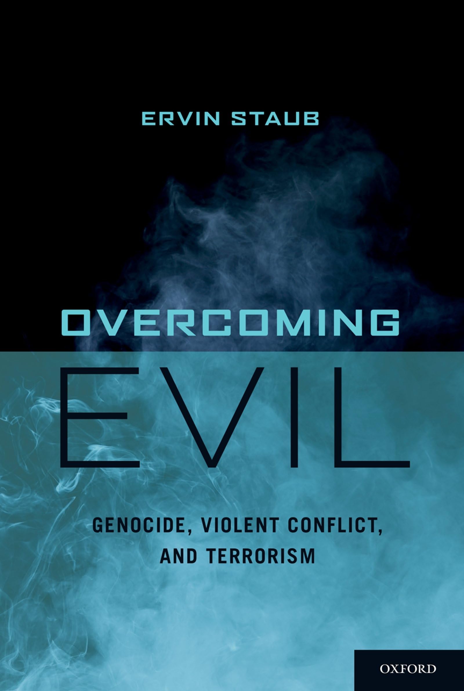 Overcoming Evil: Genocide, Violent Conflict, and Terrorism: Staub ...