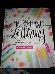 Happy Hand Lettering: An Inspirational Guide for Creating Beautiful ...