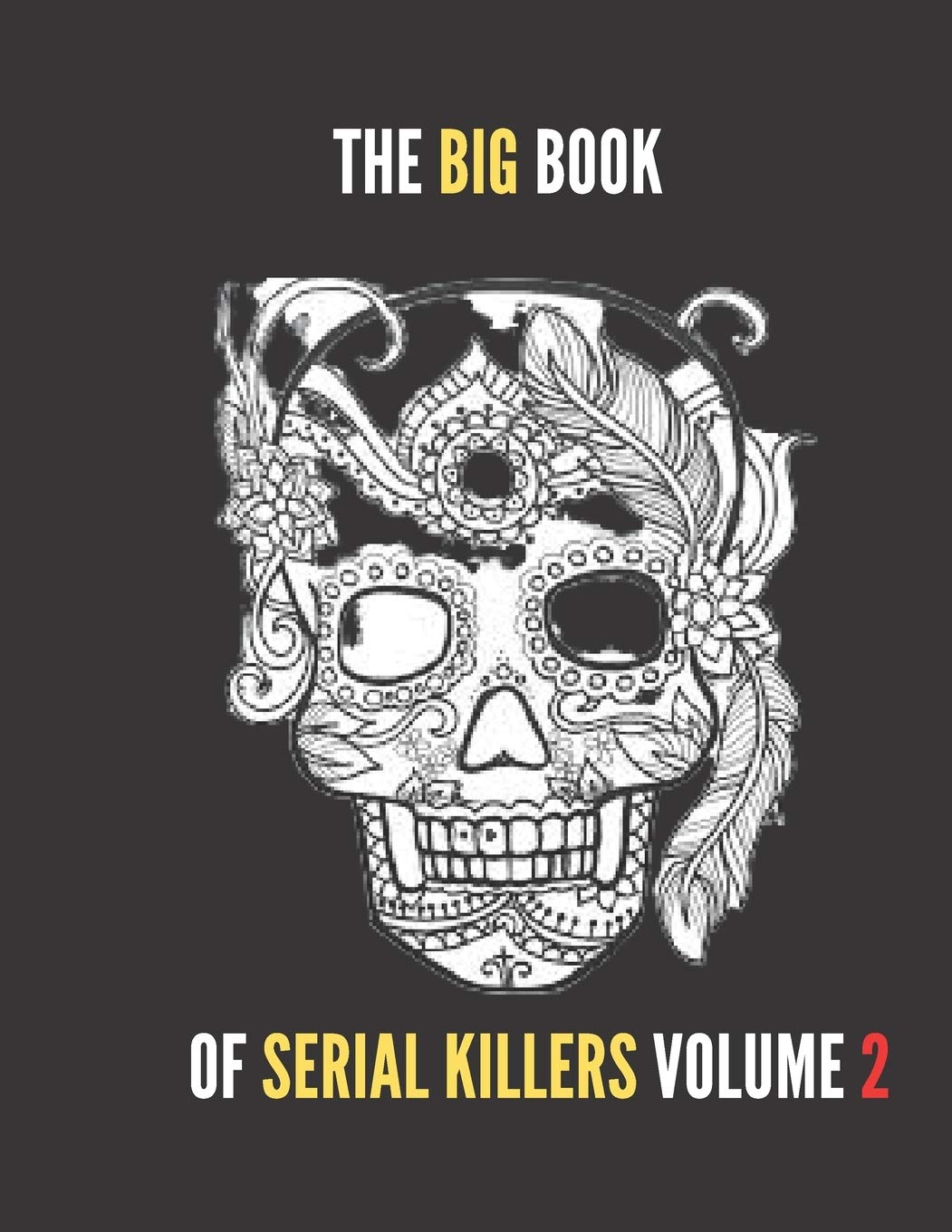 Buy The Big Book of Serial Killers Volume 2: Another 100 Serial Killer ...