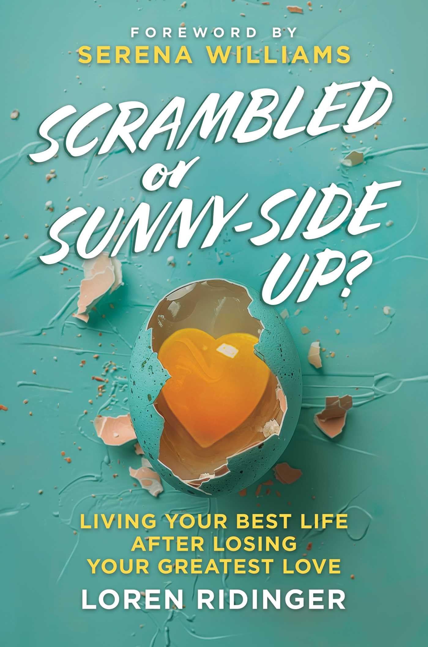 Scrambled or Sunny-Side Up?: Living Your Best Life after Losing Your ...