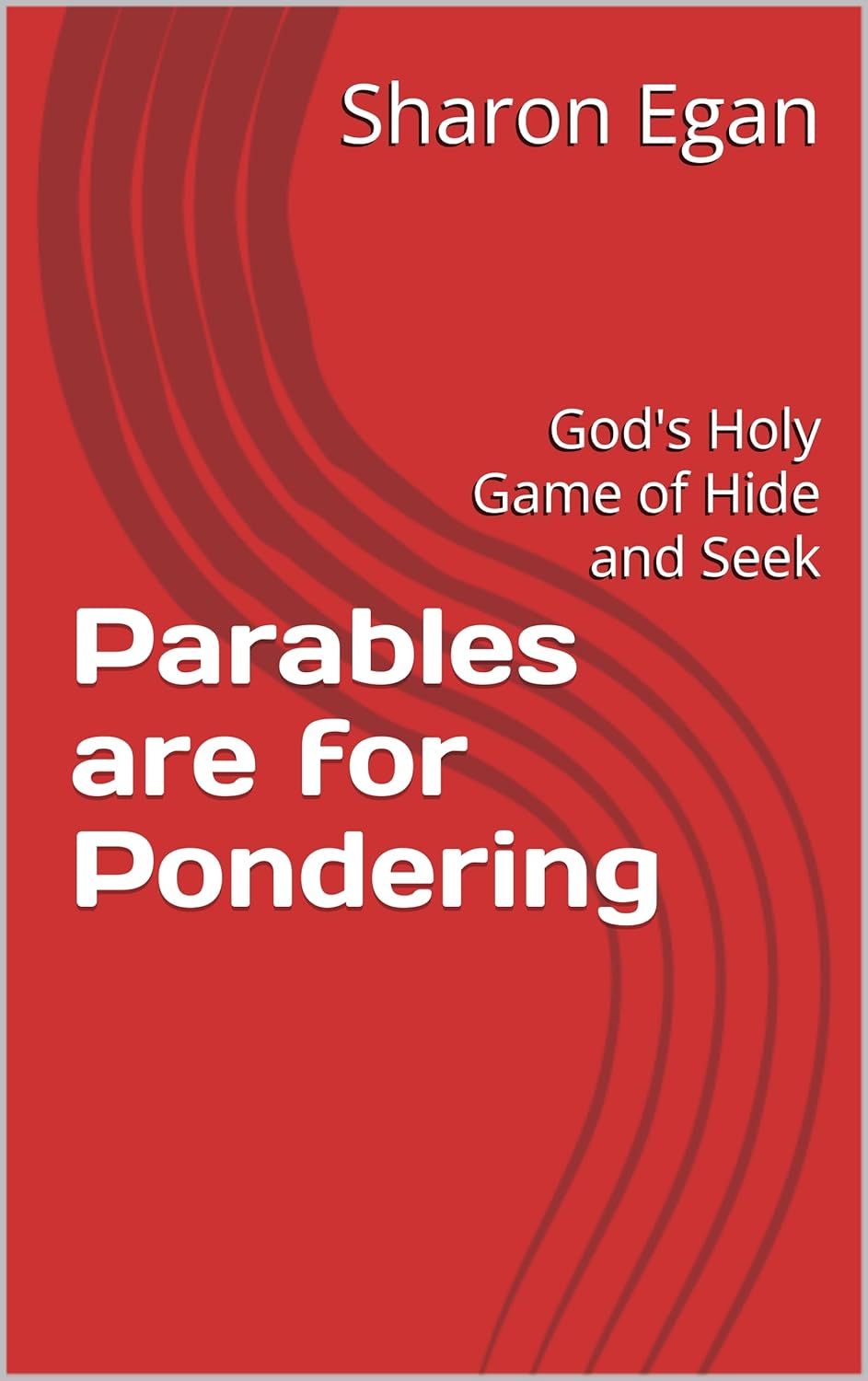 Parables are for Pondering: God's Holy Game of Hide and Seek - Kindle ...