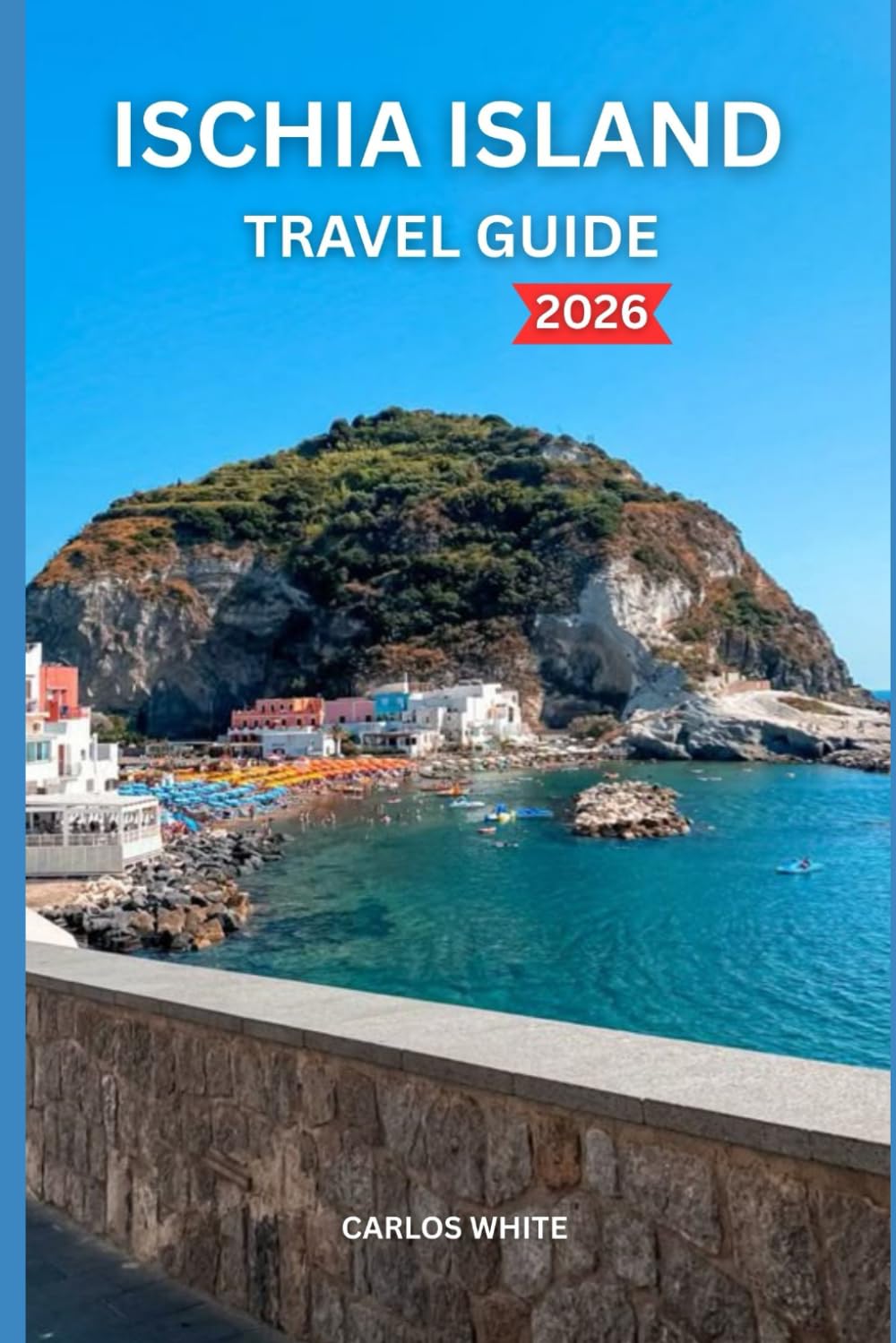 ISCHIA ISLAND TRAVEL GUIDE 2026: Discover Thermal Springs, Stunning ...