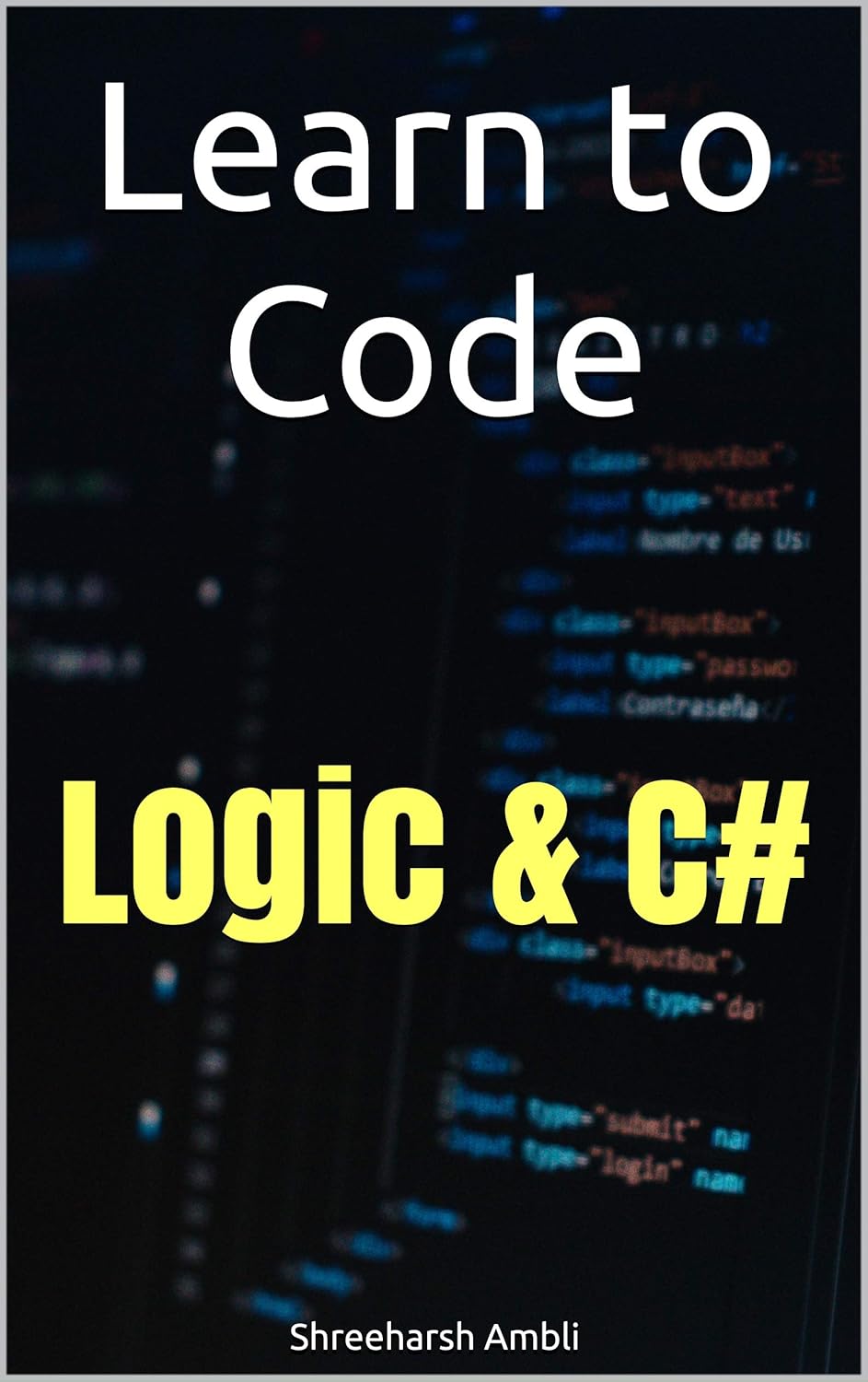 Amazon.com: Learn to Code: Logic & C# eBook : Ambli, Shreeharsh: Kindle ...