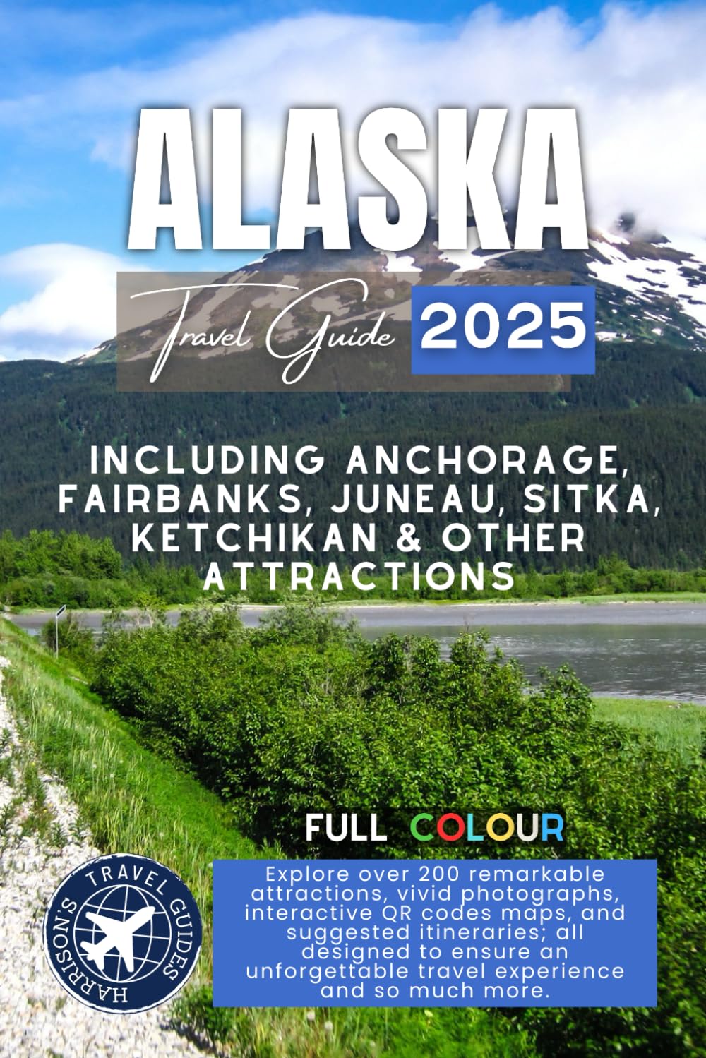 The Best of Alaska Travel Guide: Including Anchorage, Fairbanks, Juneau ...