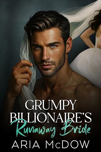 Grumpy Billionaire's Runaway Bride: An Enemies to lovers, Forced Proximity, Surprise Baby ...