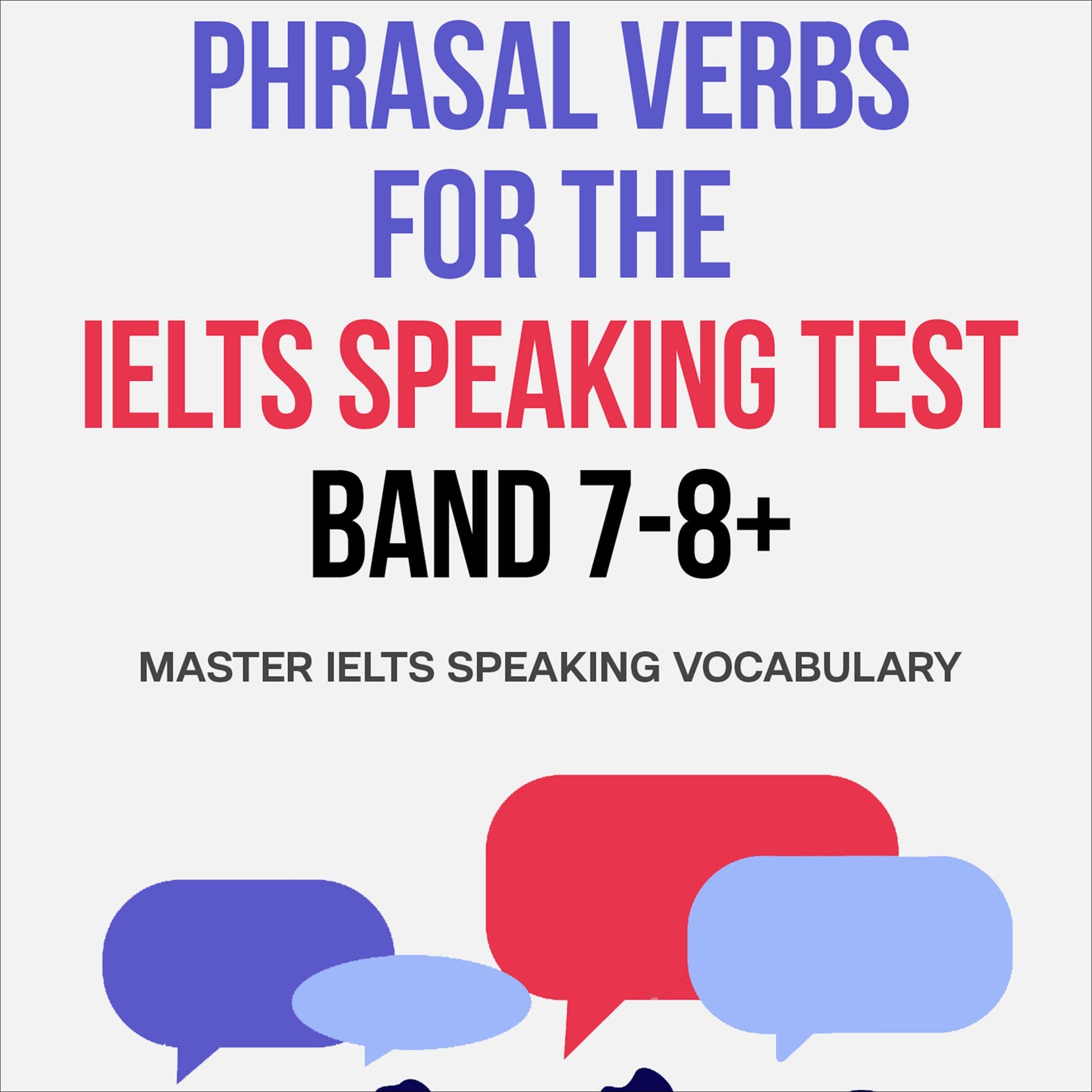 Buy Phrasal Verbs for the IELTS Speaking Test, Band 7-8+: Master IELTS ...