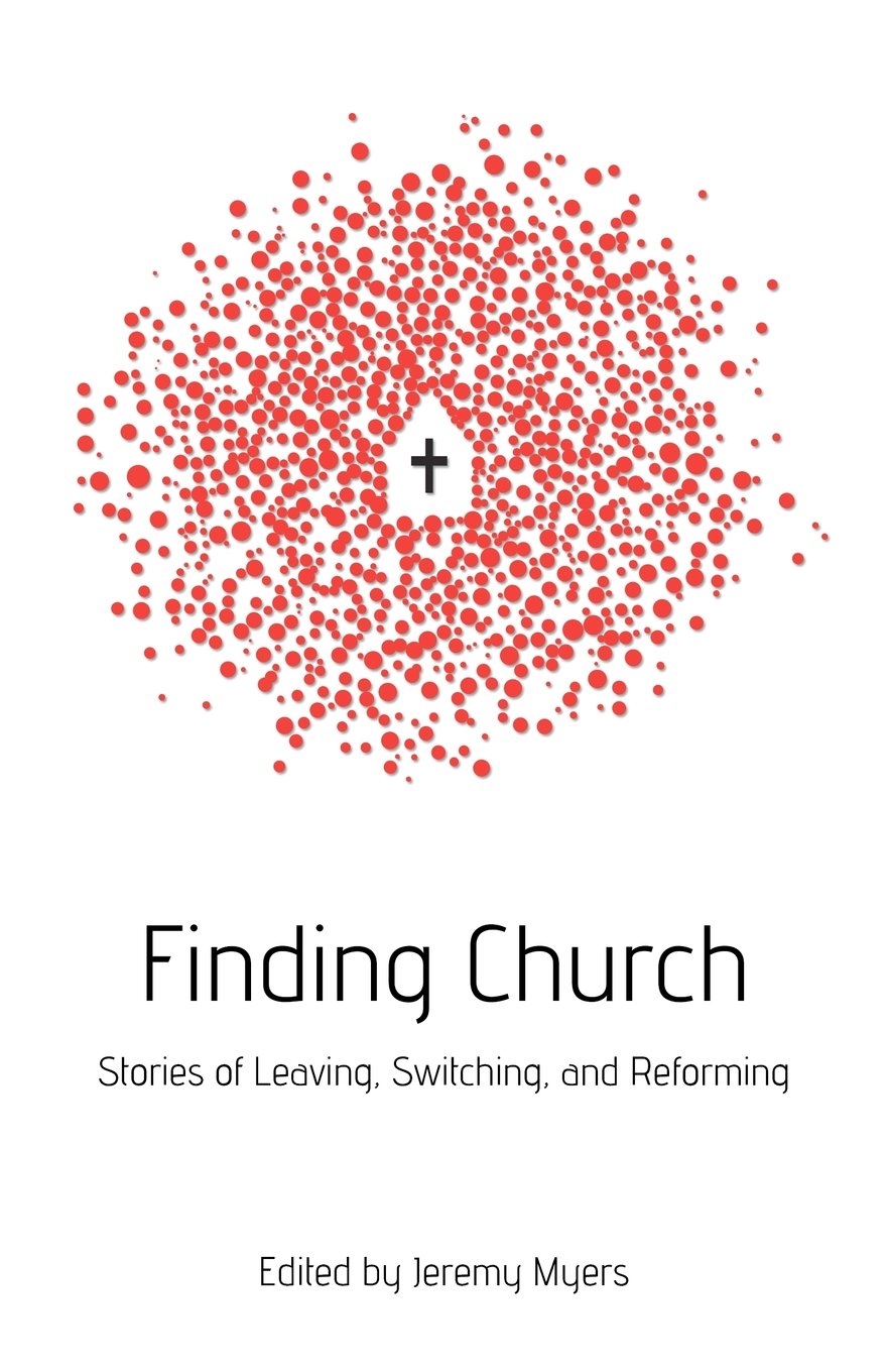 Finding Church: Stories of Leaving, Switching, and Reforming: Myers ...