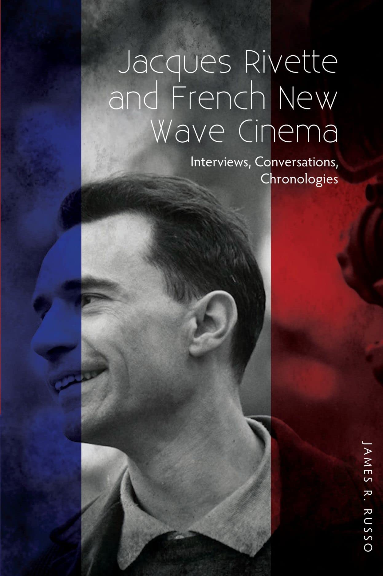Jacques Rivette and French New Wave Cinema: Interviews, Conversations ...
