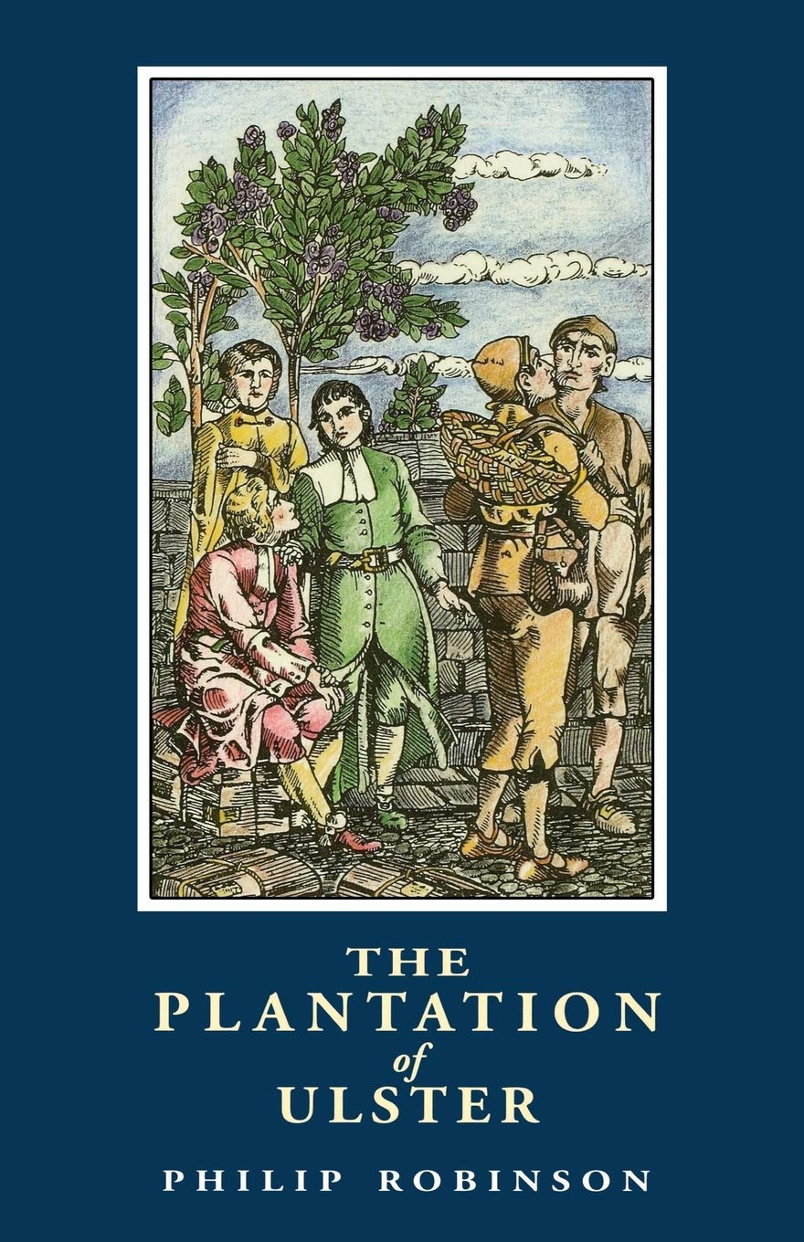 The Plantation of Ulster (British Settlement in an Irish Landscape ...
