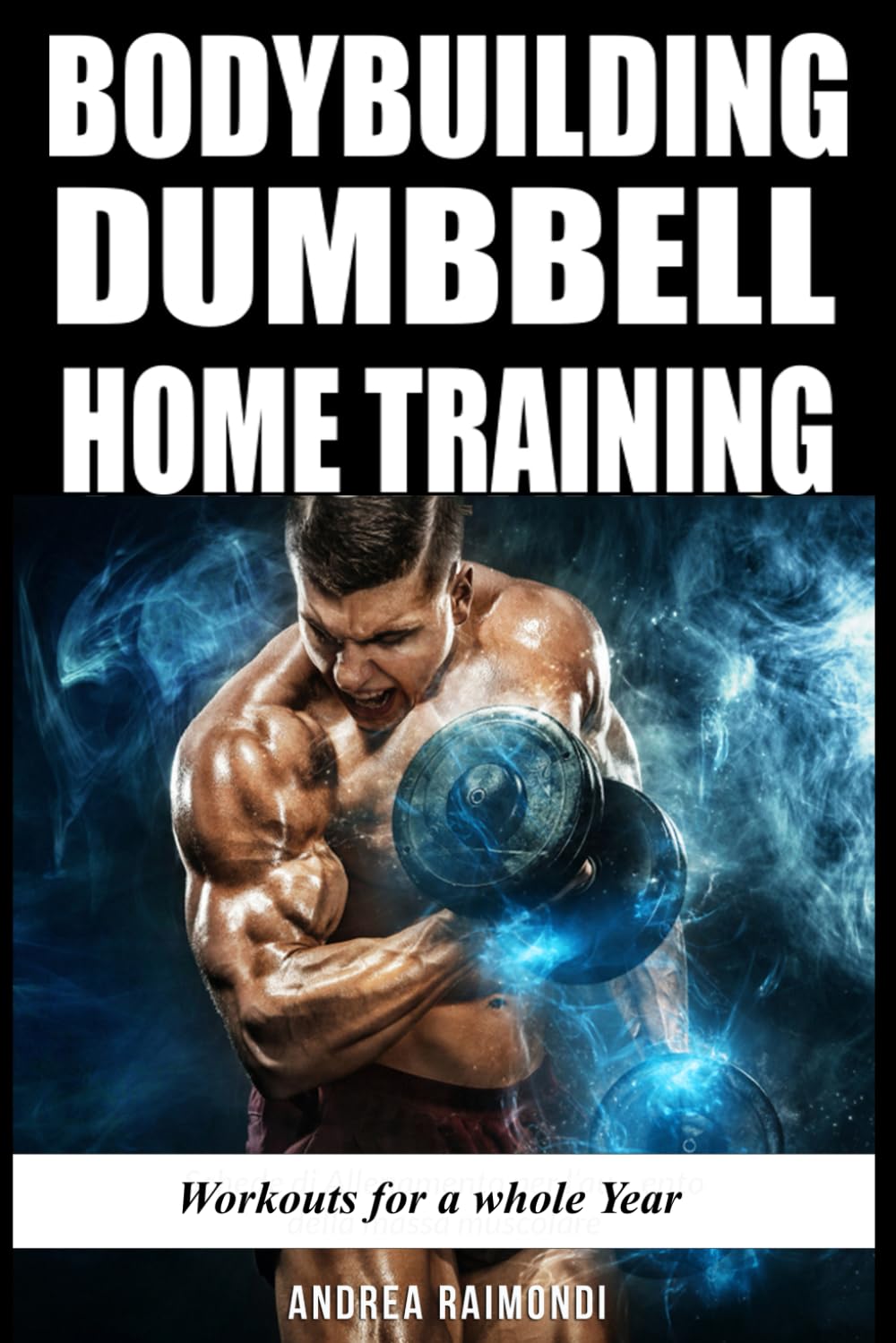 Bodybuilding Dumbbell Home Training: Workouts For A Whole Year Building ...