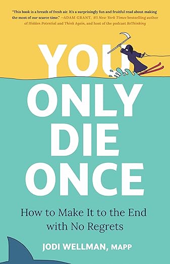 Amazon.com: You Only Die Once: How to Make It to the End with No ...