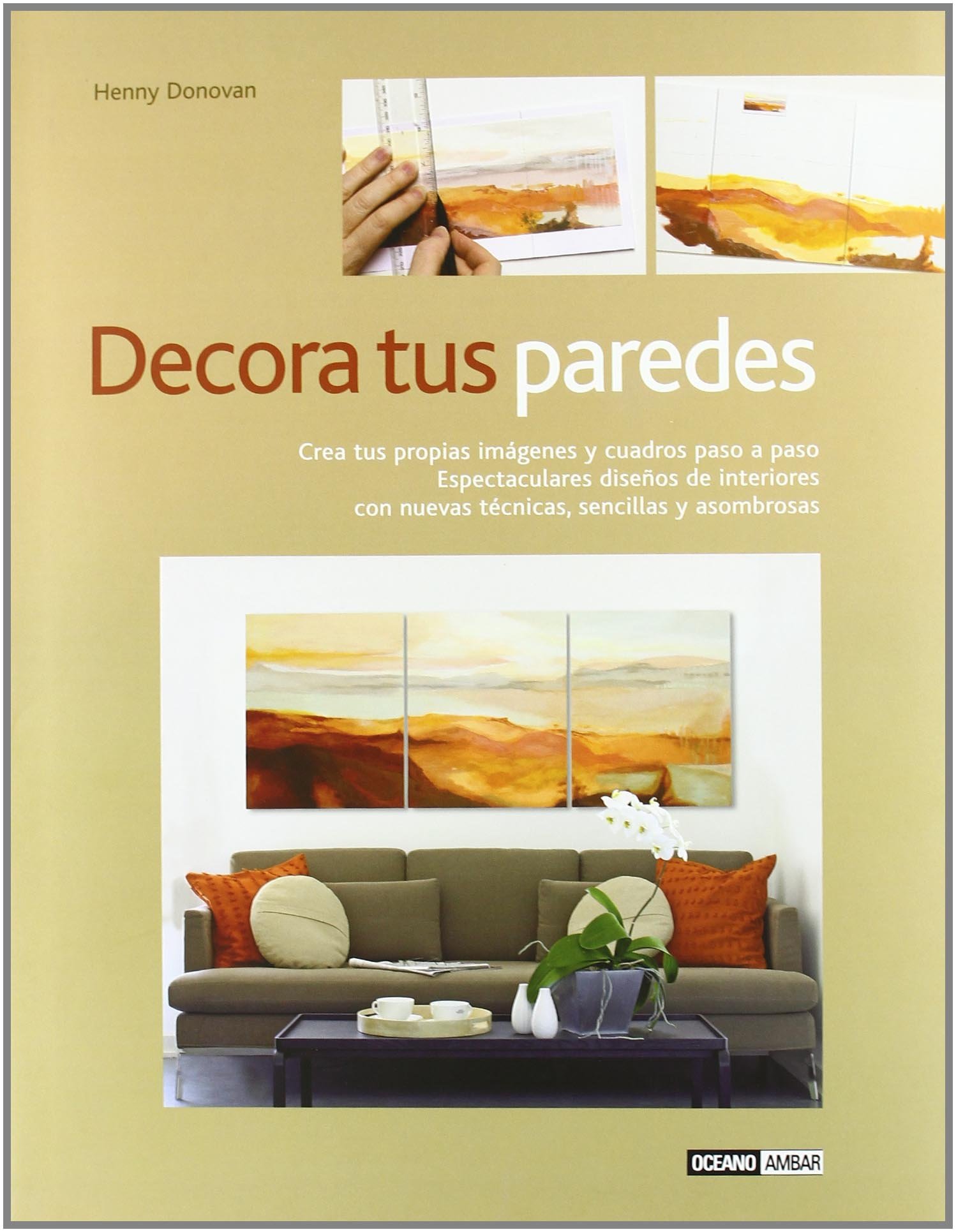 Buy Decora tus paredes/ Creative Wall Art: Crea tus propias imagenes y cuadros paso a paso ...
