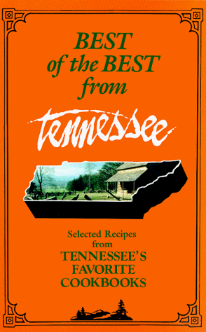 Best of the Best from Tennessee: Selected Recipes from Tennessee's ...