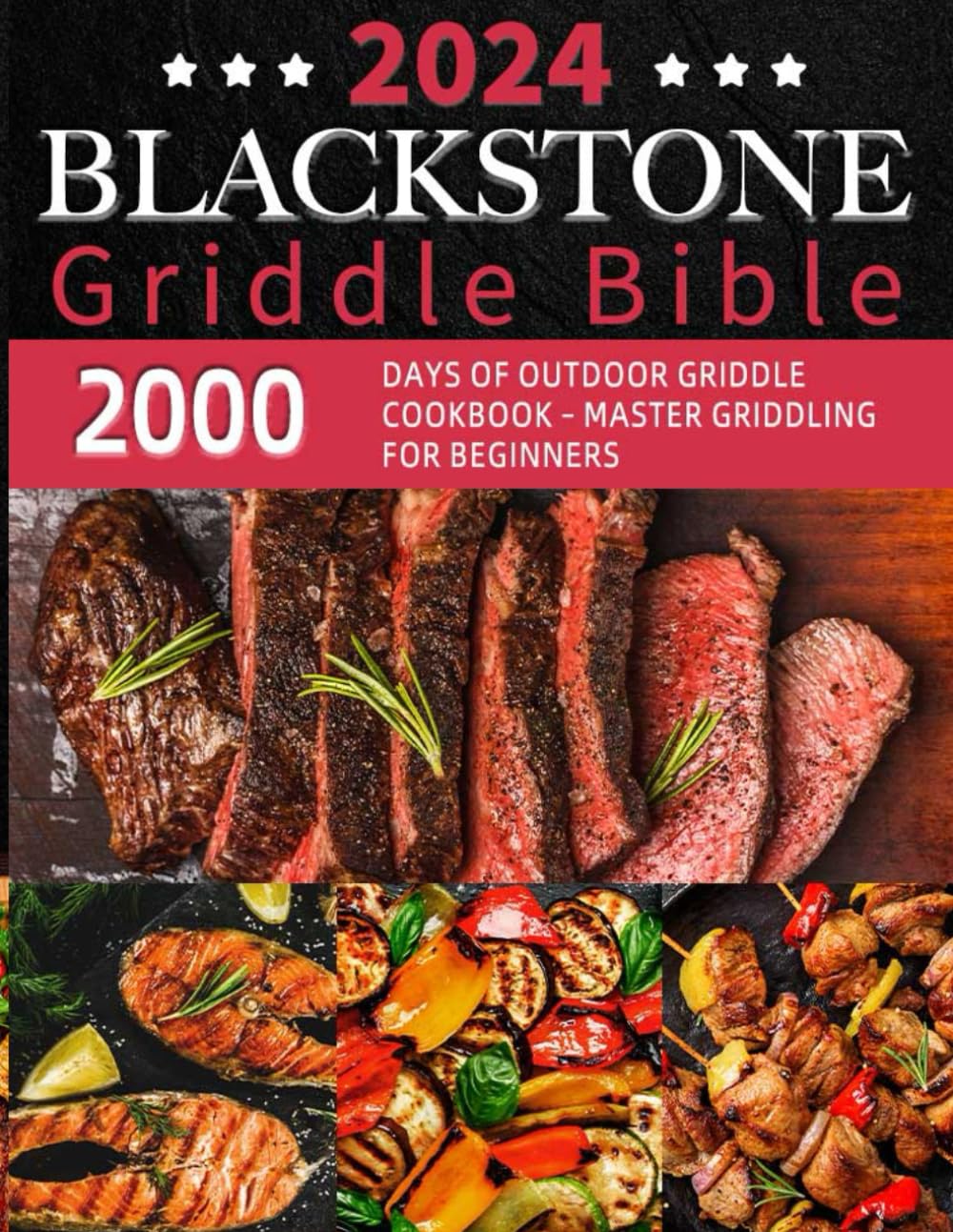 BLACKSTONE GRIDDLE BIBLE: 2000 Days of Outdoor Griddle cookbook ...