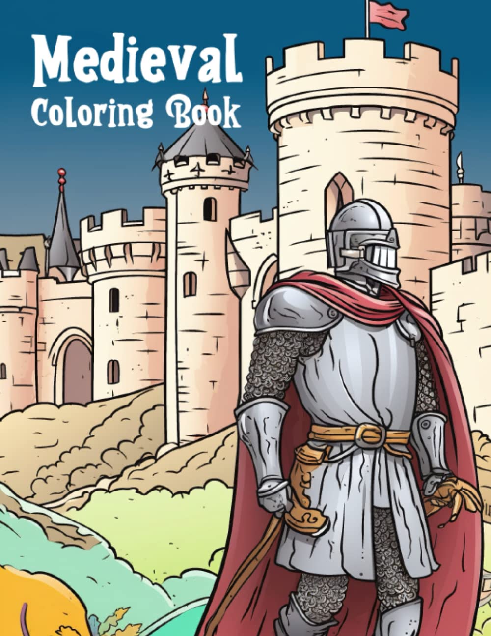 Medieval Coloring Book: Coloring the Medieval Ages, Knights, Castles ...