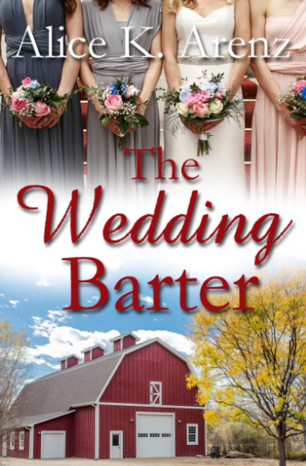 The Wedding Barter: Arenz, Alice K.: 9781981508068: Amazon.com: Books