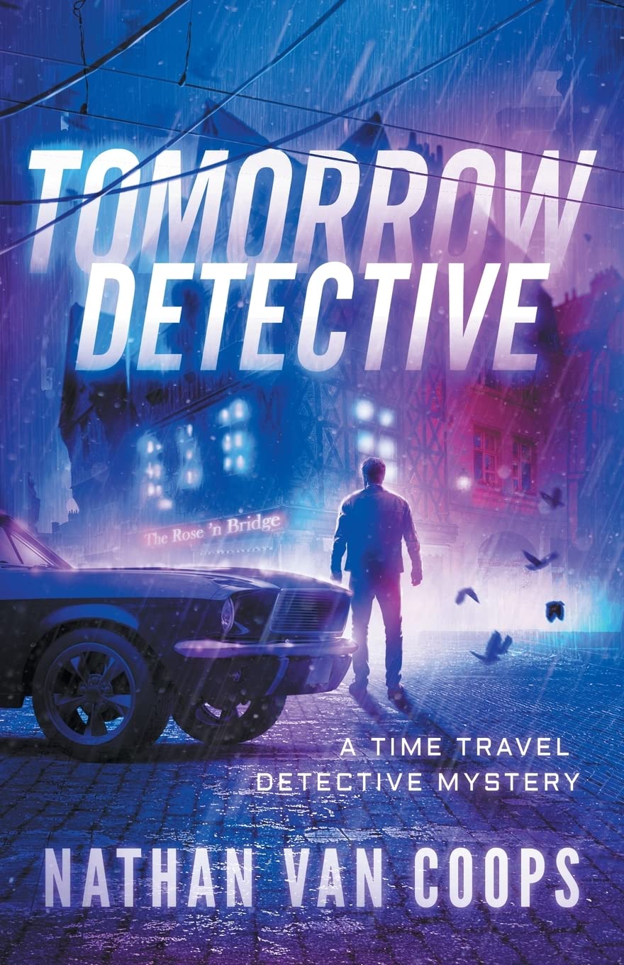 Tomorrow Detective: A Time Travel Detective Mystery: Van Coops, Nathan ...
