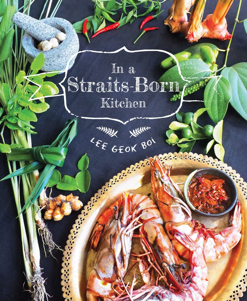 In a Straits-Born Kitchen: Lee, Geok Boi: 9789814928762: Amazon.com: Books