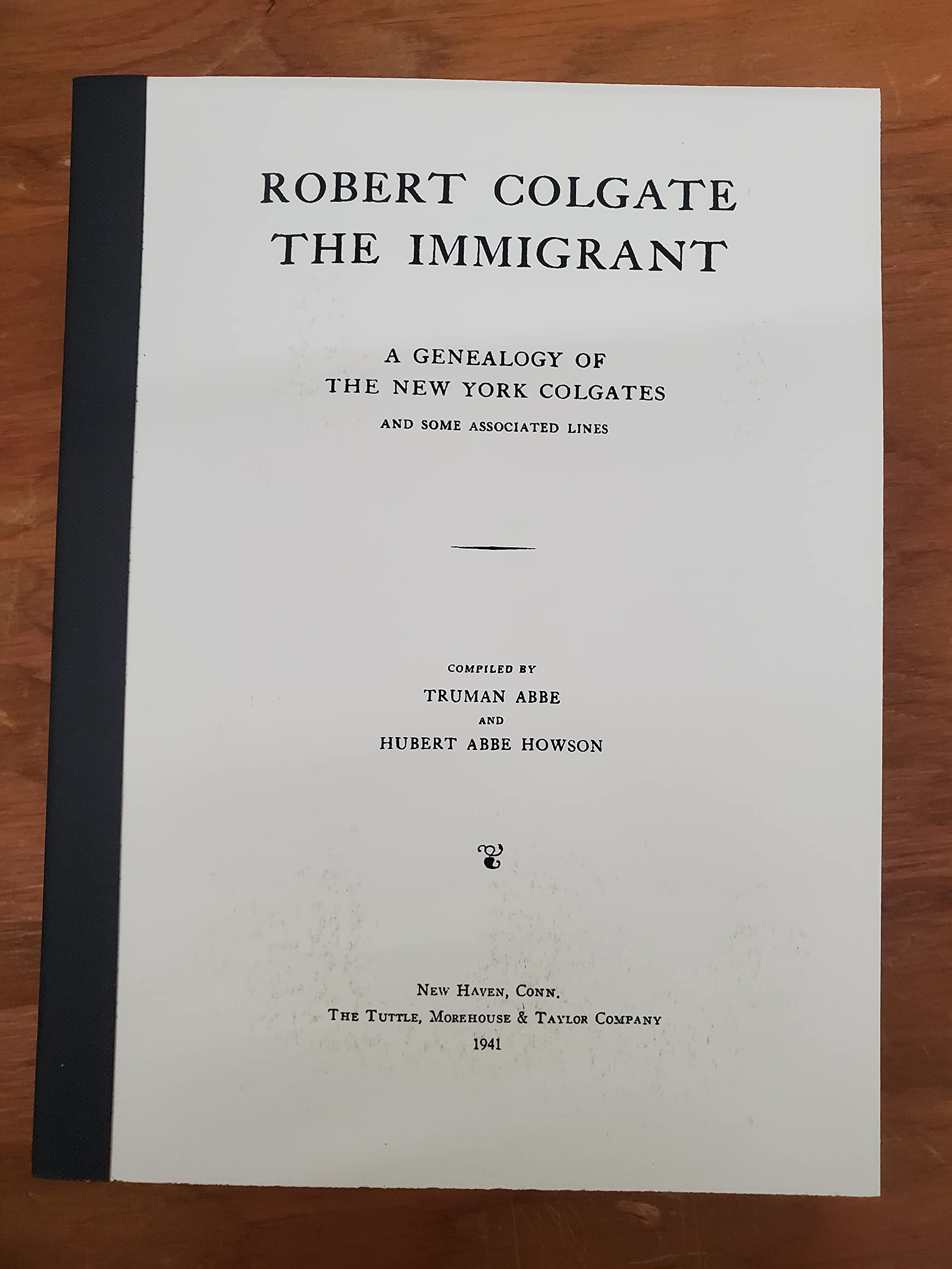 Robert Colgate, the immigrant: A genealogy of the New York Colgates and ...