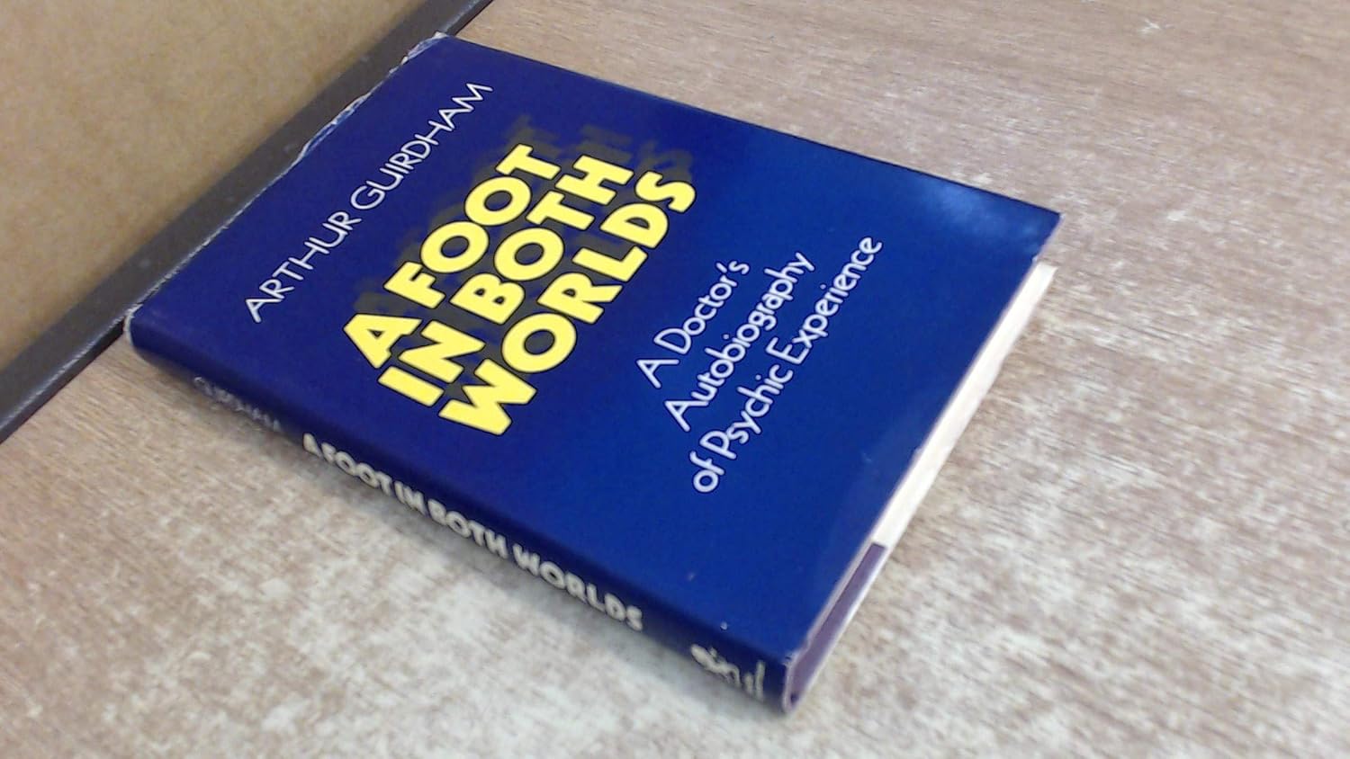 A foot in both worlds;: A doctor's autobiography of psychic experience ...