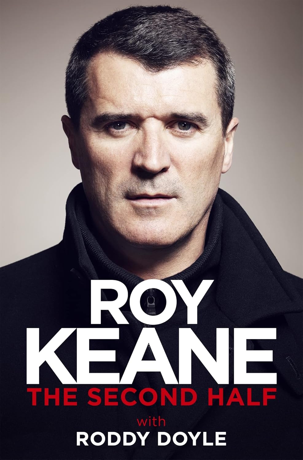 The Second Half : Keane, Roy, Doyle, Roddy: Amazon.co.uk: Books
