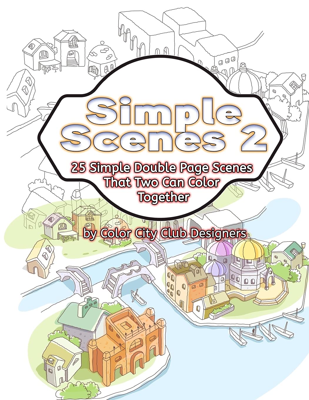 Simple Scenes 2: 25 Simple Double Page Scenes That Two Can Color ...