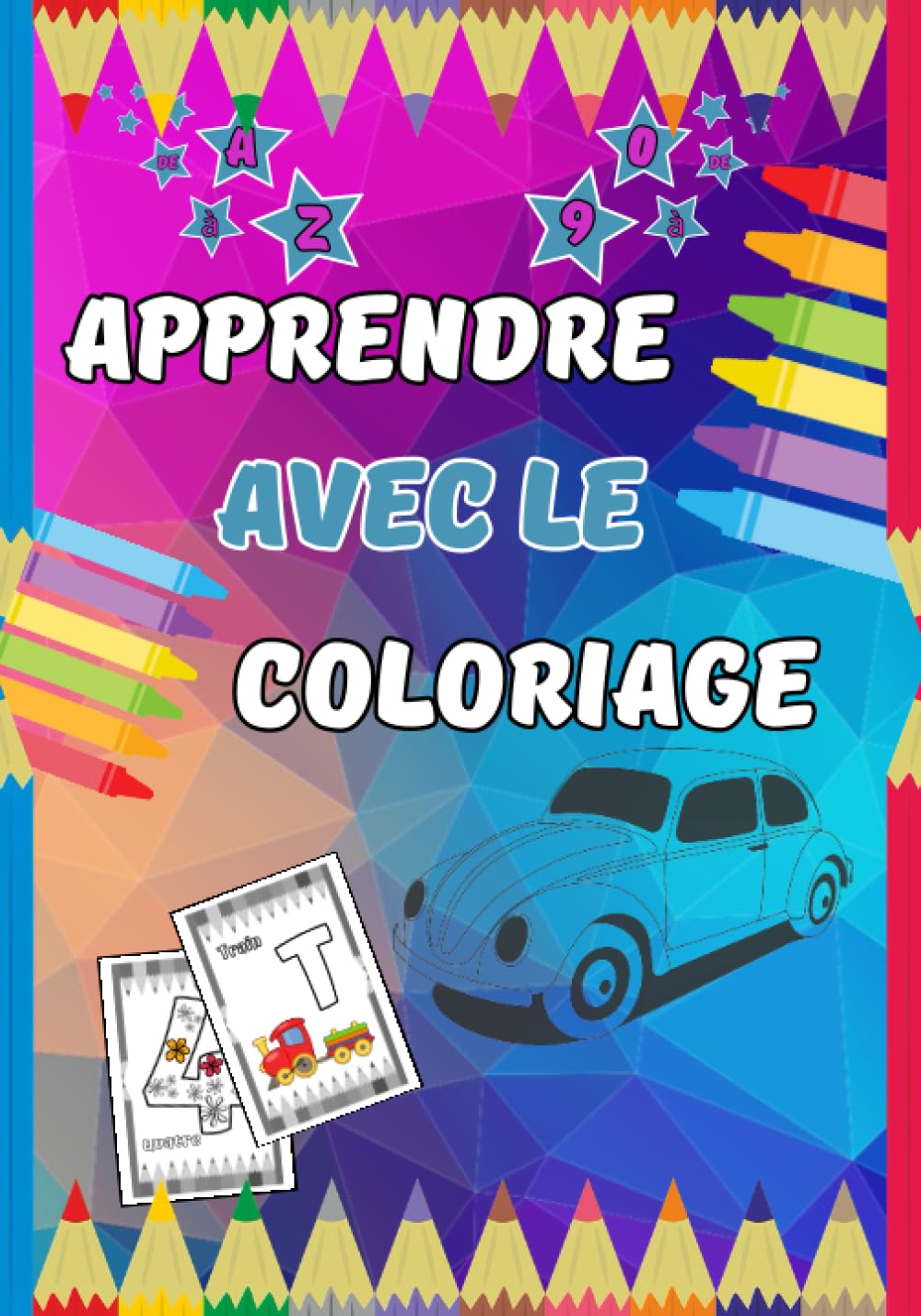 Apprendre avec le coloriage: Apprendre à colorier de A à Z et de 0 à 9 ...