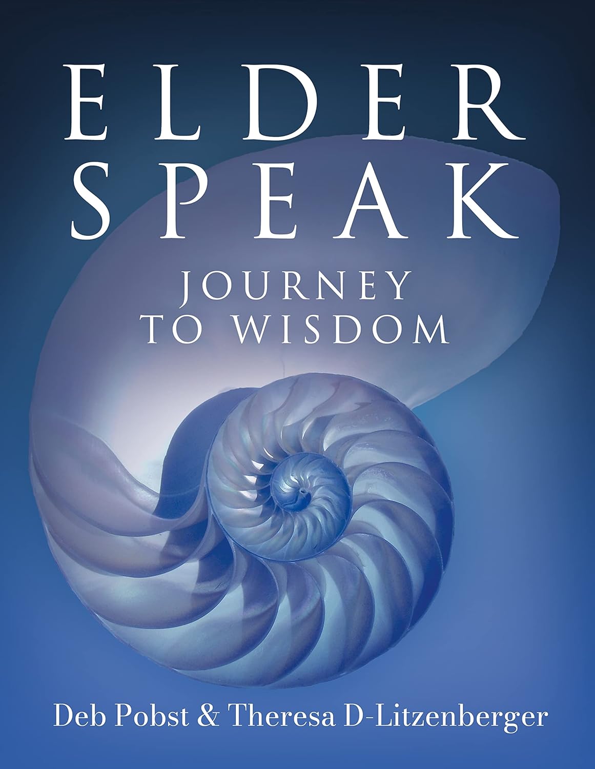 ELDER SPEAK : JOURNEY TO WISDOM - Kindle edition by Pobst, Deb , D ...