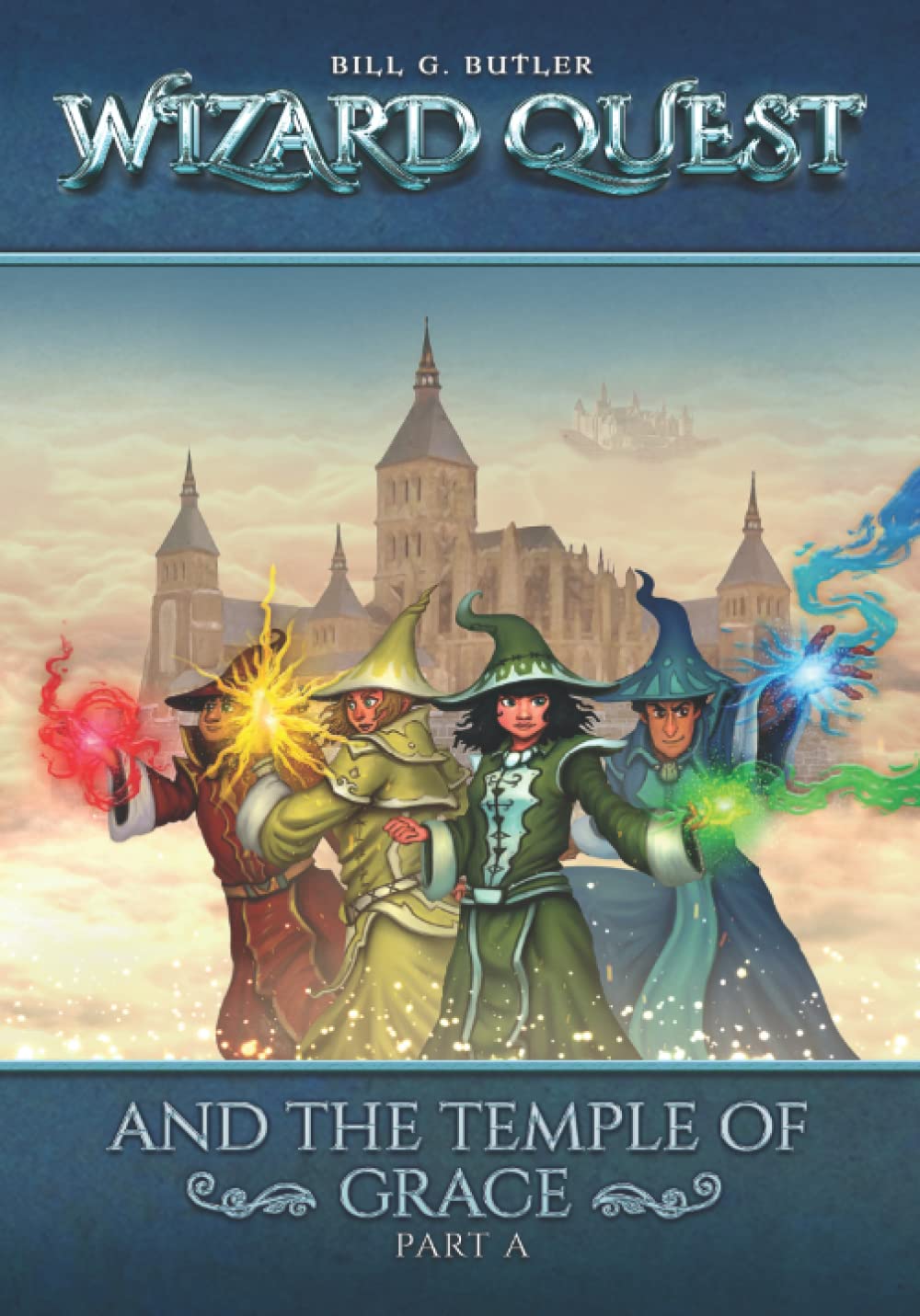Wizard Quest and the Temple of Grace Part A: Butler, Bill G, B, M., B ...