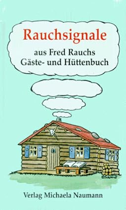 Amazon.co.jp: Rauchsignale aus Fred Rauchs Gaeste- und Huettenbuch ...