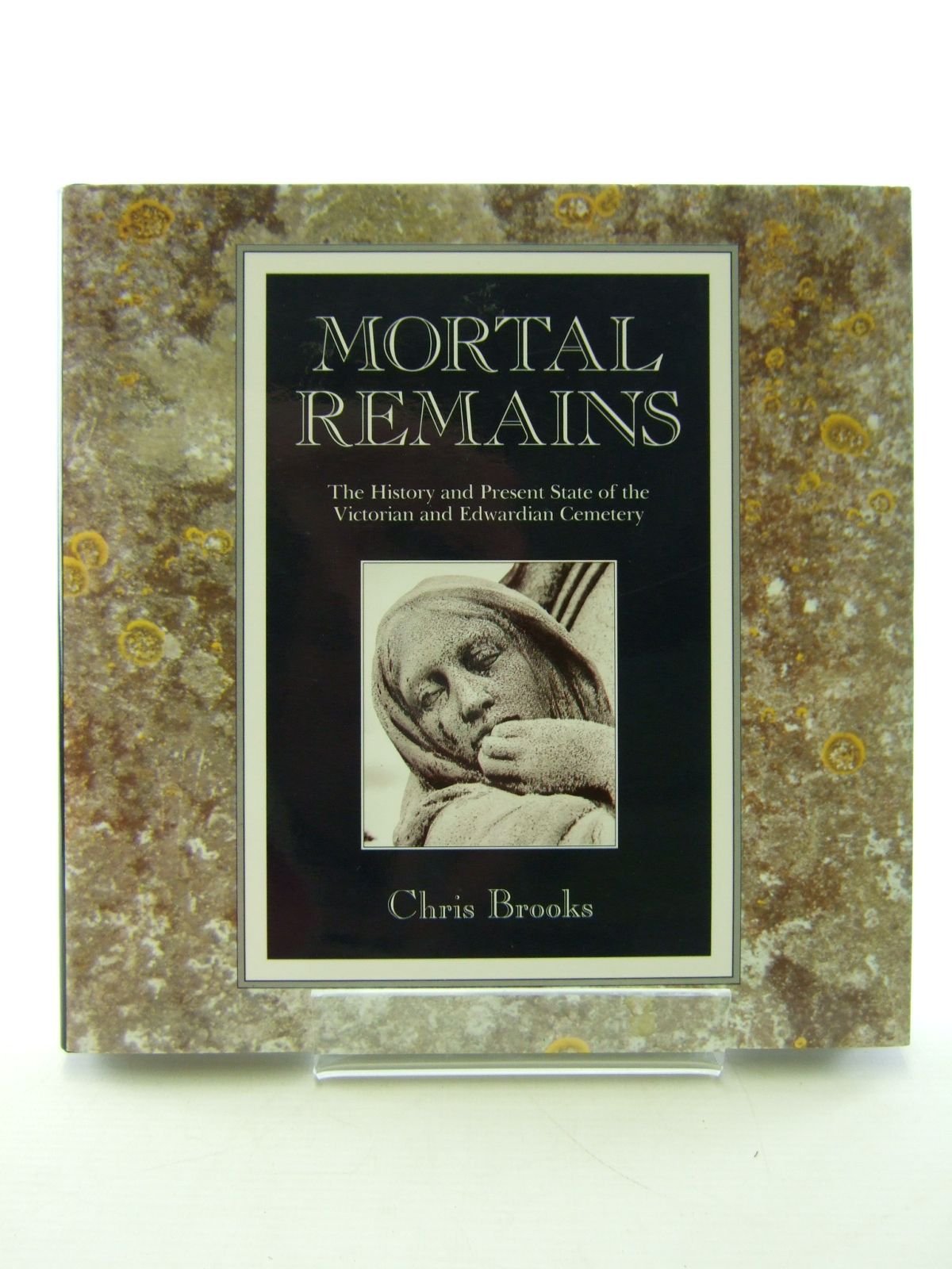 Buy Mortal Remains: The History and Present State of the Victorian and ...
